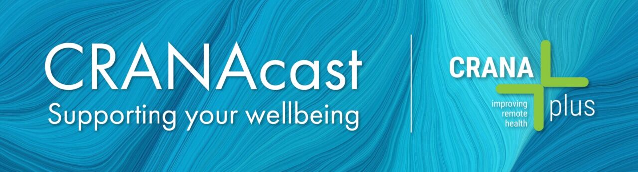 CRANAcast: Supporting your Wellbeing - CRANAplus